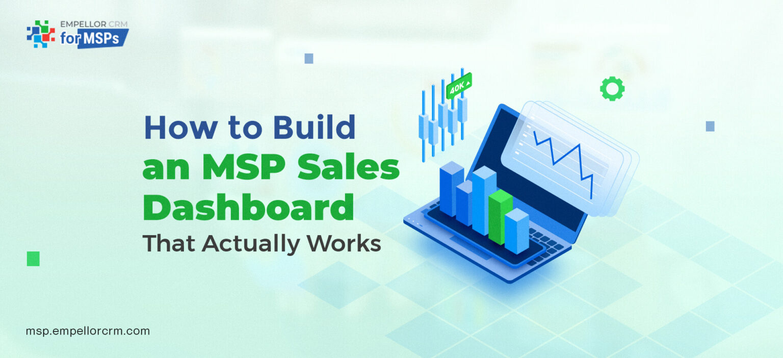 How to Build an MSP Sales Dashboard That Actually Works