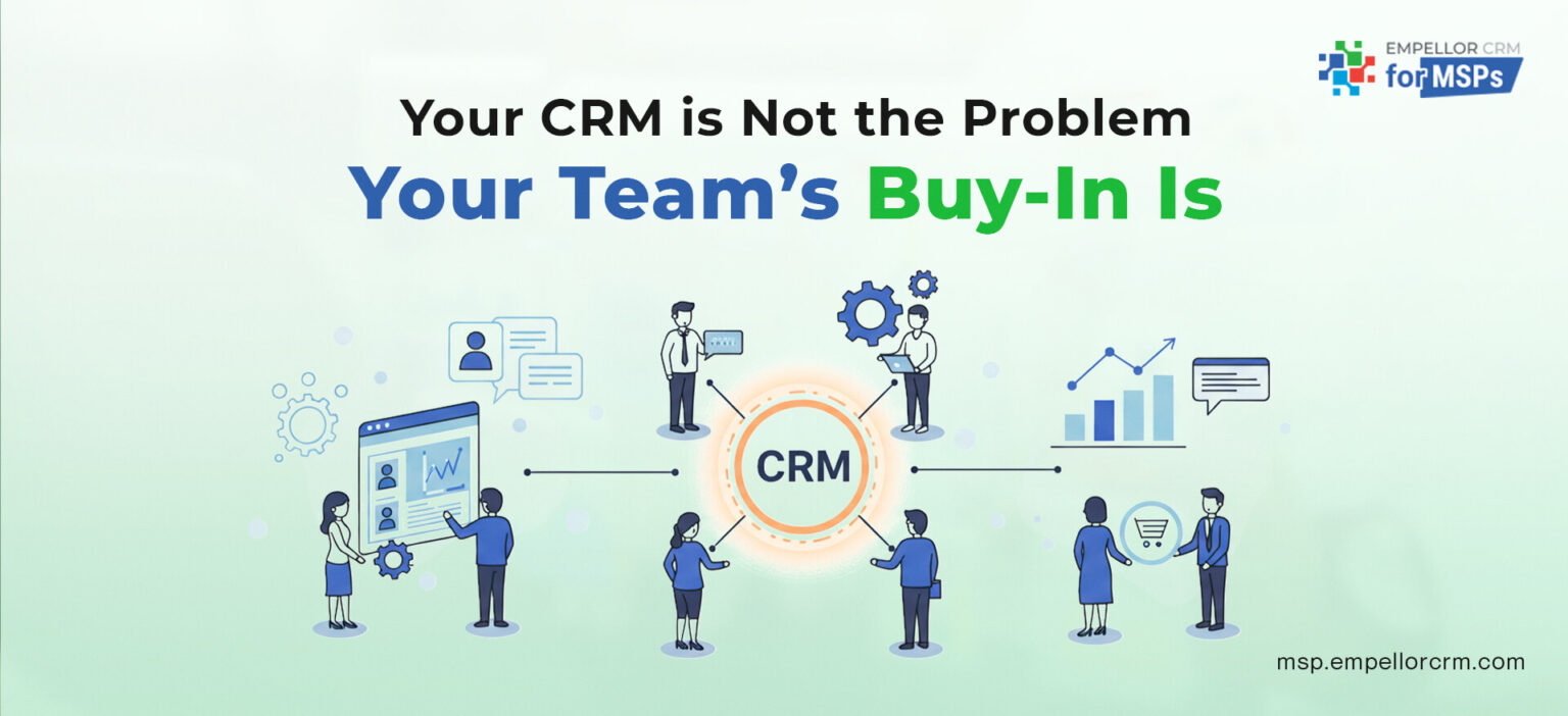 MSP CRM Adoption: Why Buy-In Matters More Than Tools